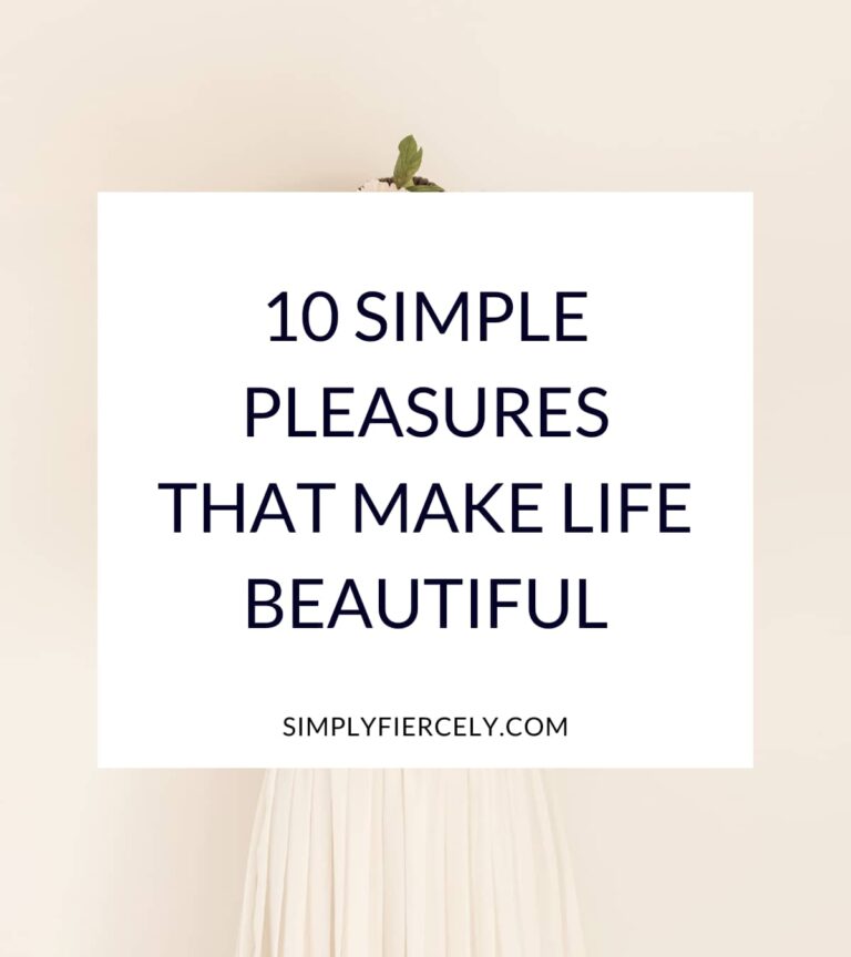 10 Simple Pleasures That Make Life Beautiful - Simply + Fiercely