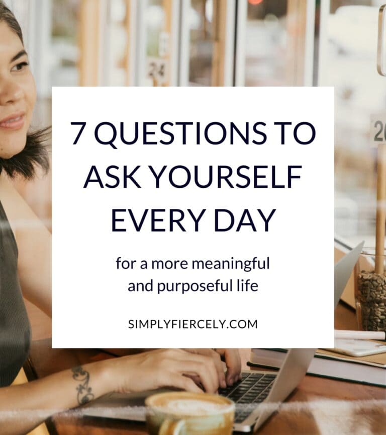 7 Intentional Questions To Ask Yourself Every Day - Simply + Fiercely