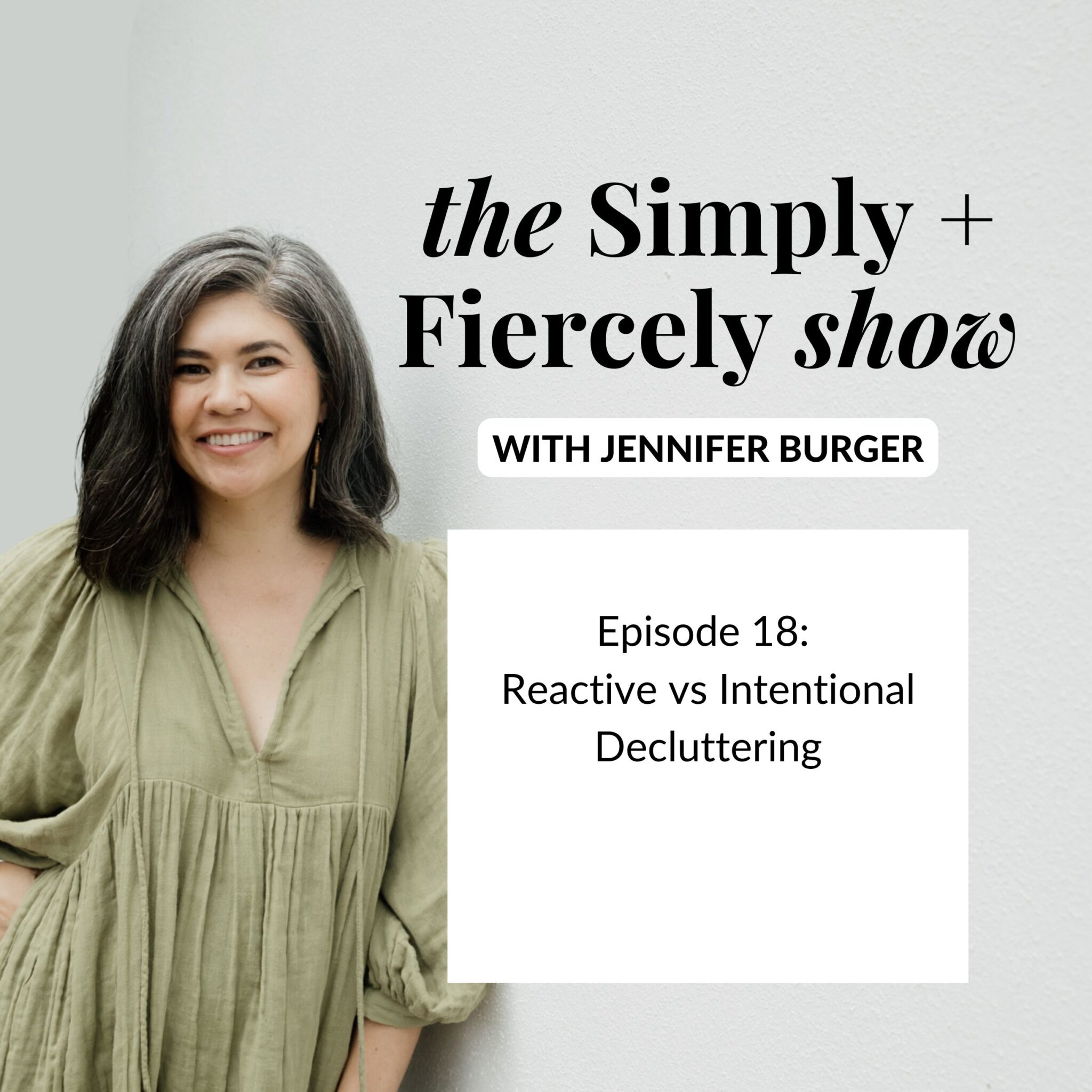 Reactive vs Intentional Decluttering [Episode 18] - Simply + Fiercely