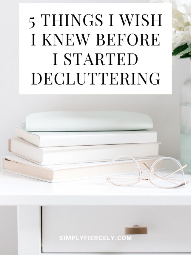 Things I Wish I Knew Before I Started Decluttering Story - Simply ...